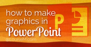 How to Make Graphics in PowerPoint: Yes You Can!