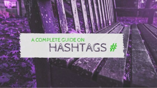 How To Use Hashtags: This Complete Guide Will Make You a Pro