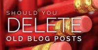 Should You Delete Old Blog Posts?
