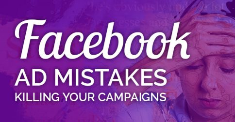20 Mistakes That Could Ruin The Best Facebook Ads