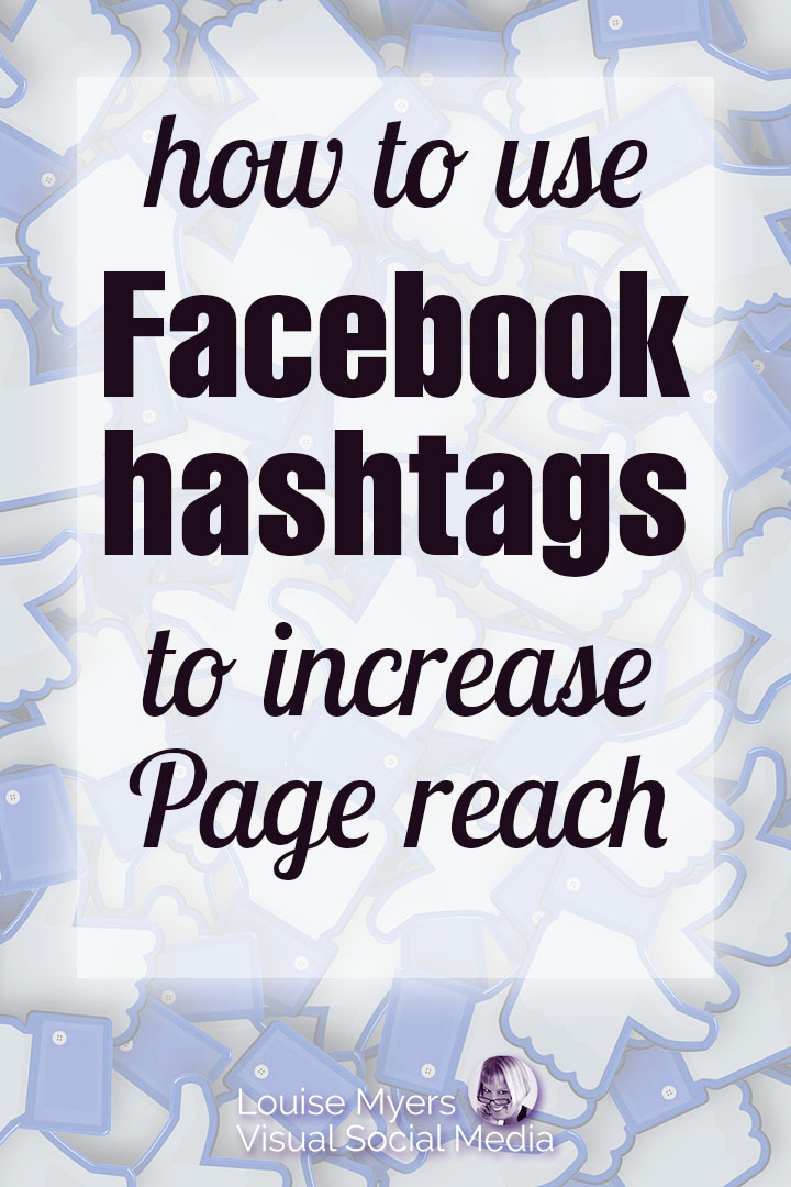 How to Use Facebook Hashtags to Boost Your Page Reach | LouiseM