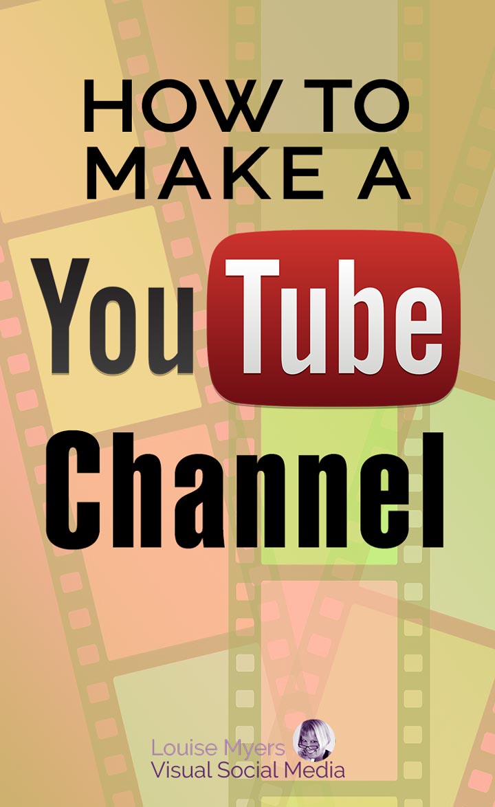 How to Create a YouTube Channel You'll Be Proud Of | LouiseM