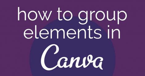 How to Group Elements in Canva to Save Time on Design | LouiseM