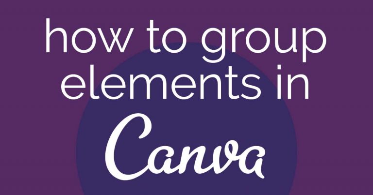 How to Group Elements in Canva to Save Time on Design | LouiseM