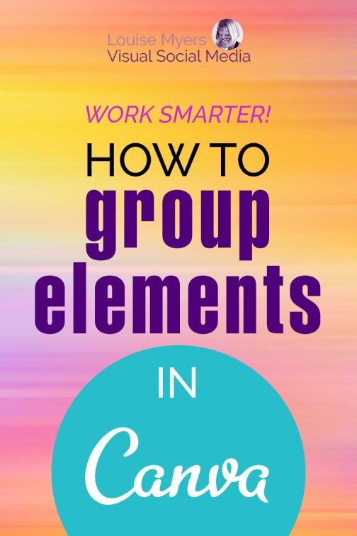 How to Group Elements in Canva to Save Time on Design | LouiseM
