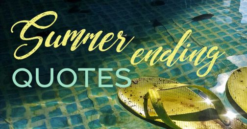 77 Best Summer Ending Quotes to Celebrate a Happy End | LouiseM