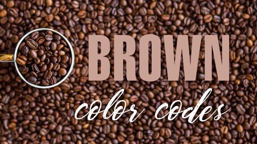 Top 22 Brown Hex Codes from Basic to Beguiling | LouiseM