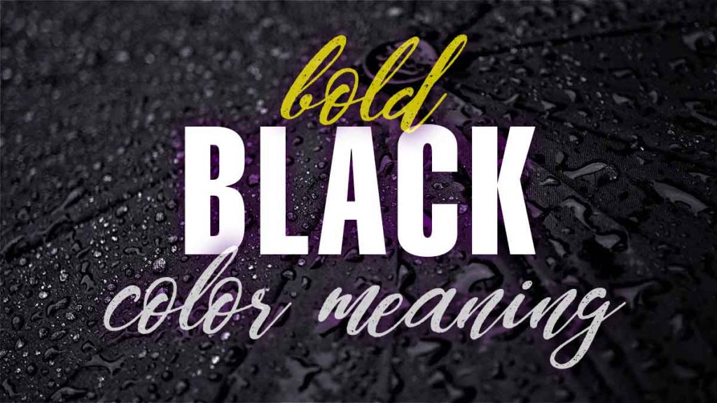 Black Color Meaning: How to Say Power, Mystery, Evil | LouiseM
