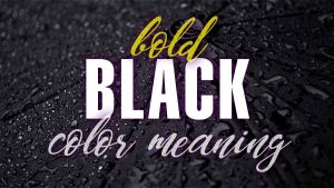 Black Color Meaning: How to Say Power, Mystery, Evil | LouiseM