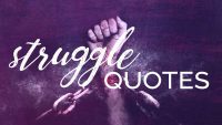200 Struggle Quotes to Inspire Your Best Life Right Now | LouiseM